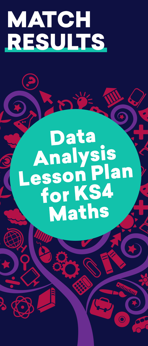 Match Results – Data Analysis Lesson Plan for KS4 Maths | Teachwire ...