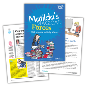 Matilda activities KS2 – Investigate the physics of Matilda - Teachwire