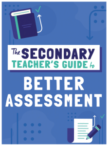 The Secondary Teacher’s Guide to Better Assessment - Teachwire